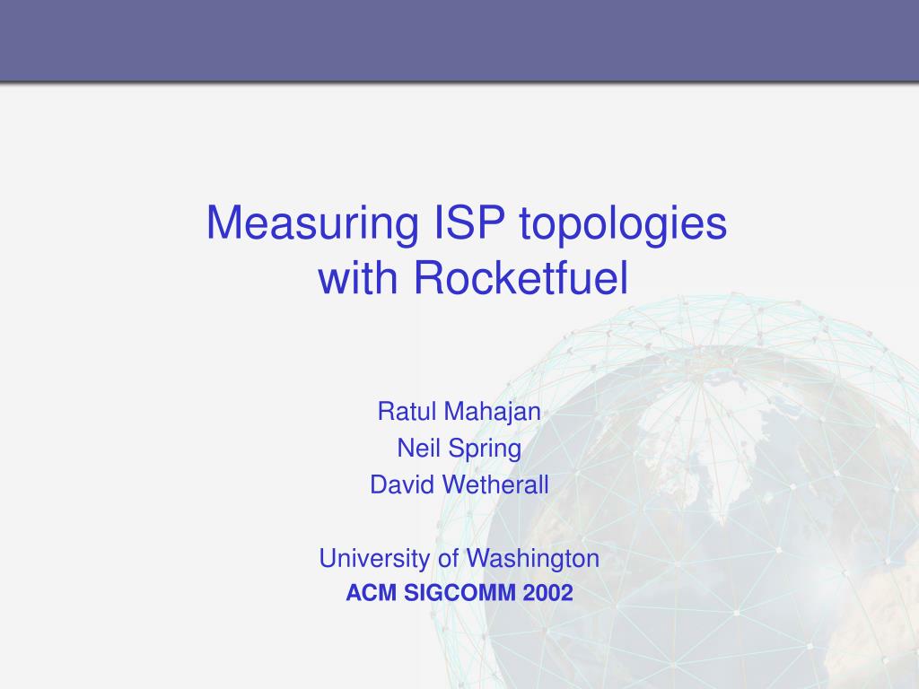 PPT - Measuring ISP topologies with Rocketfuel PowerPoint Presentation ...