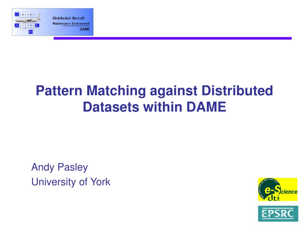 PPT - Pattern Matching against Distributed Datasets within DAME PowerPoint Presentation - ID:5649998