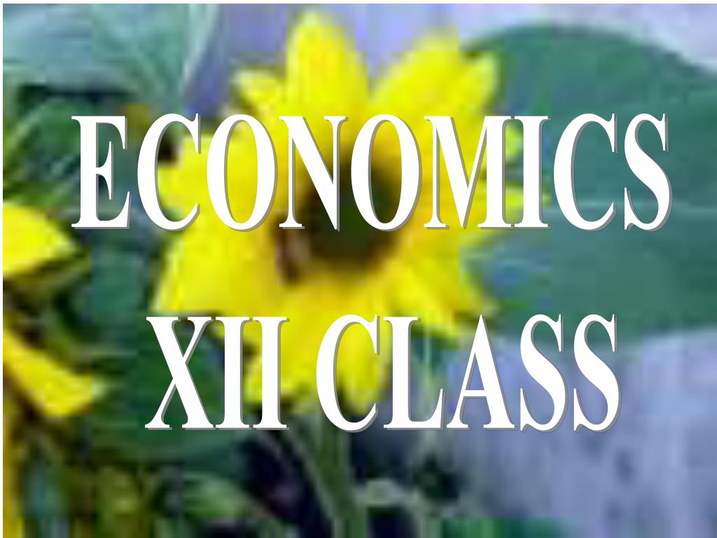 PPT - ECONOMICS XII CLASS PowerPoint Presentation, free download - ID ...
