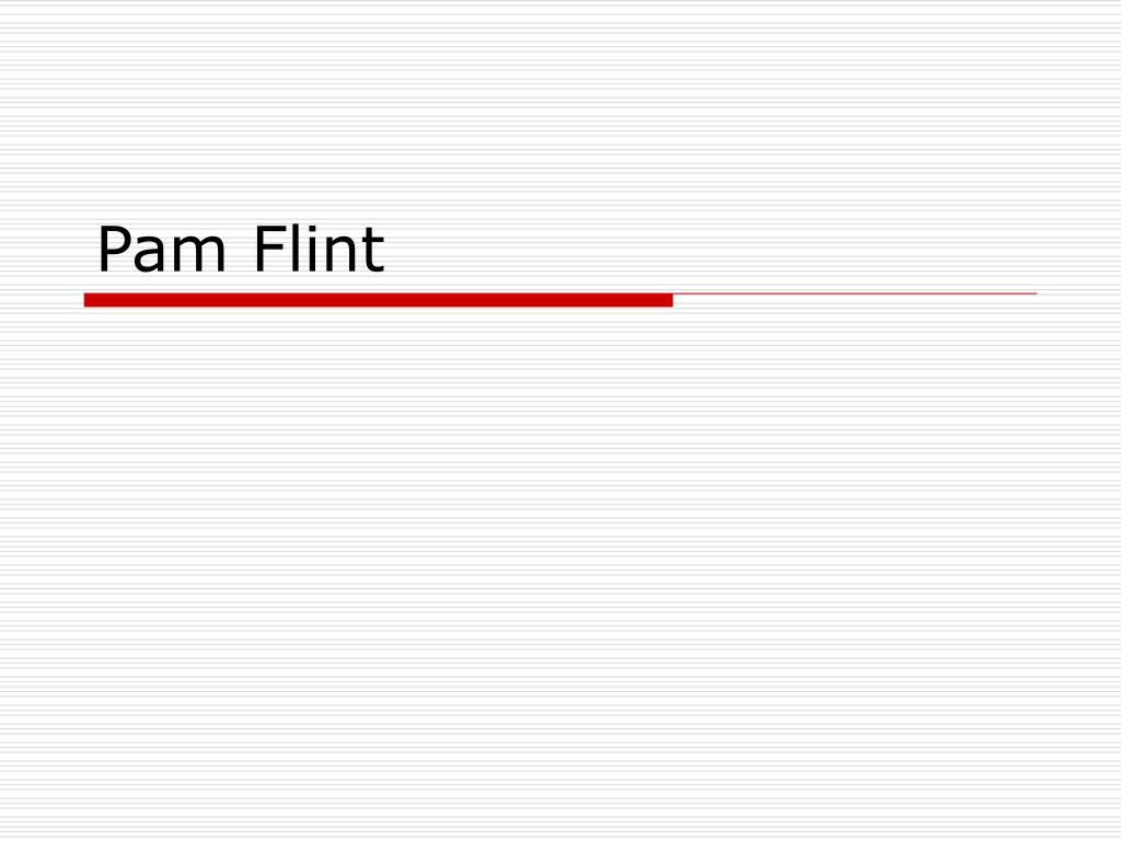 PPT - Pam Flint PowerPoint Presentation, free download - ID:5651085