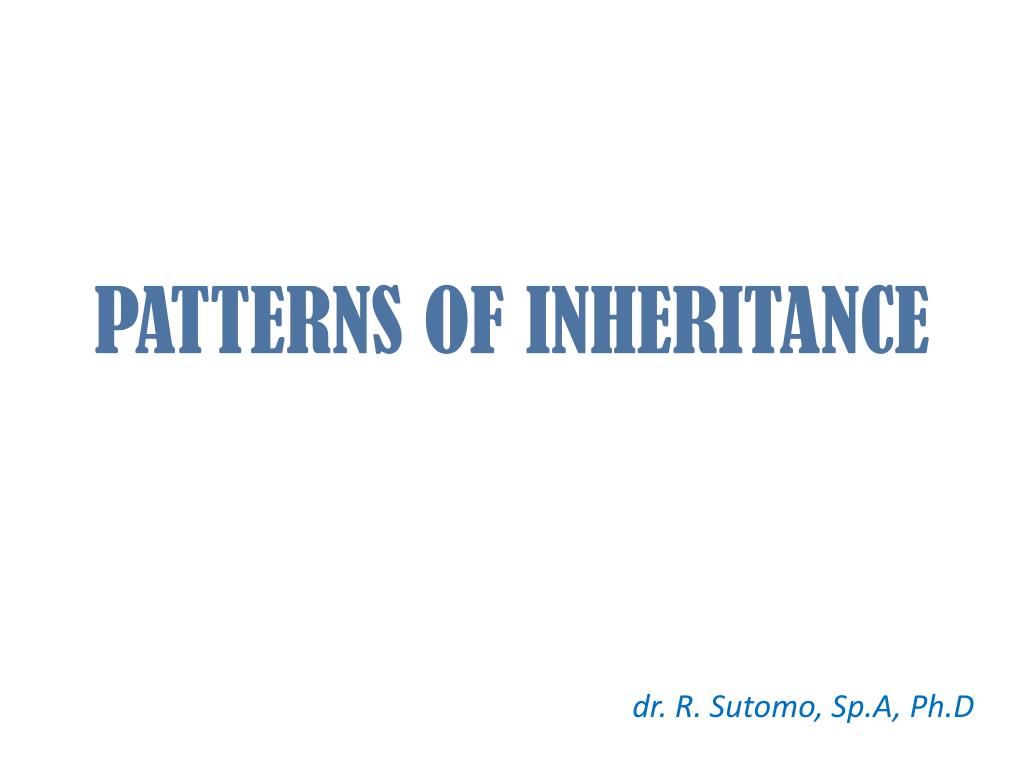 PPT - PATTERNS OF INHERITANCE PowerPoint Presentation, free download ...