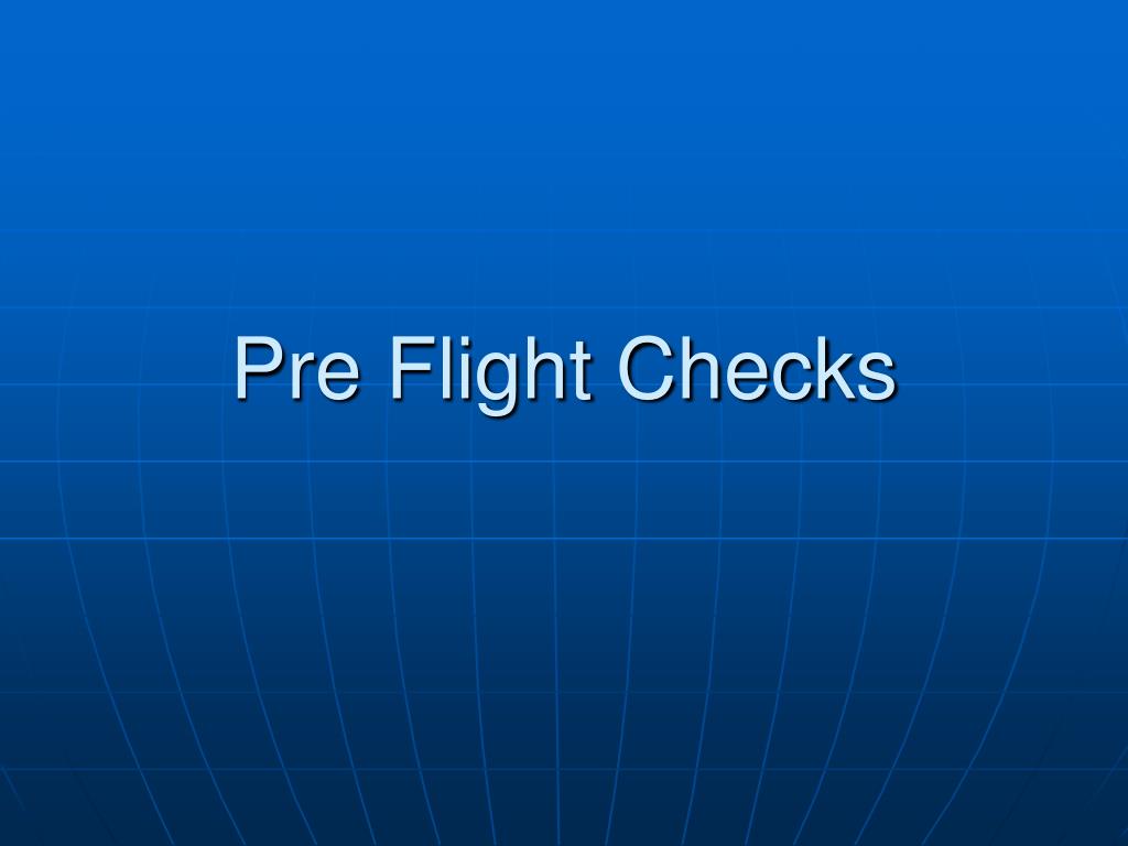 PPT - Pre Flight Checks PowerPoint Presentation, free download - ID:5652188