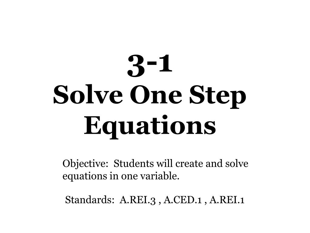 PPT - 3-1 Solve One Step Equations PowerPoint Presentation, free ...