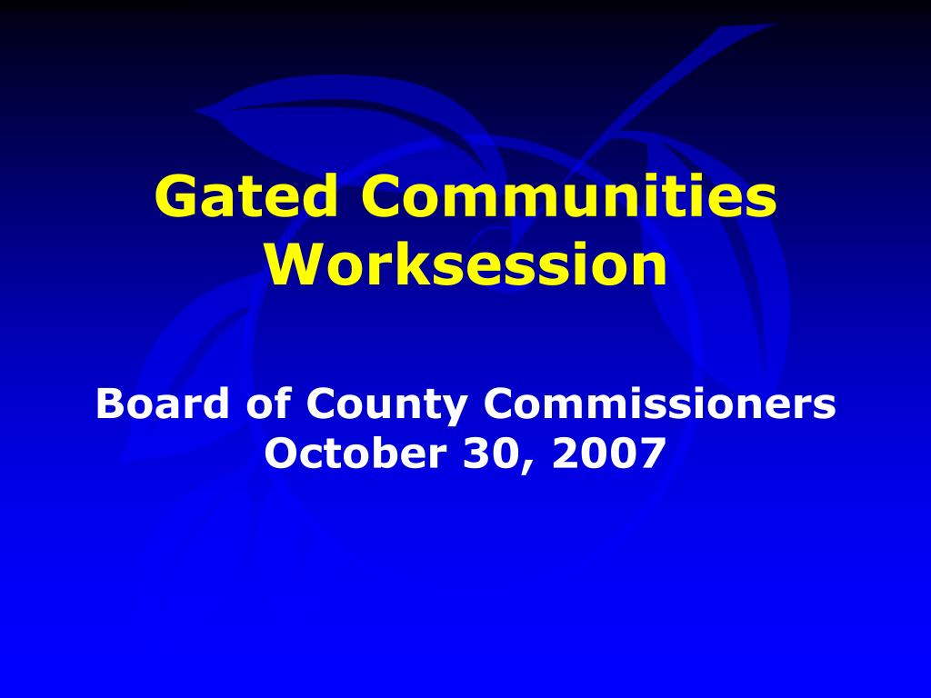 PPT - Gated Communities Worksession PowerPoint Presentation, free ...
