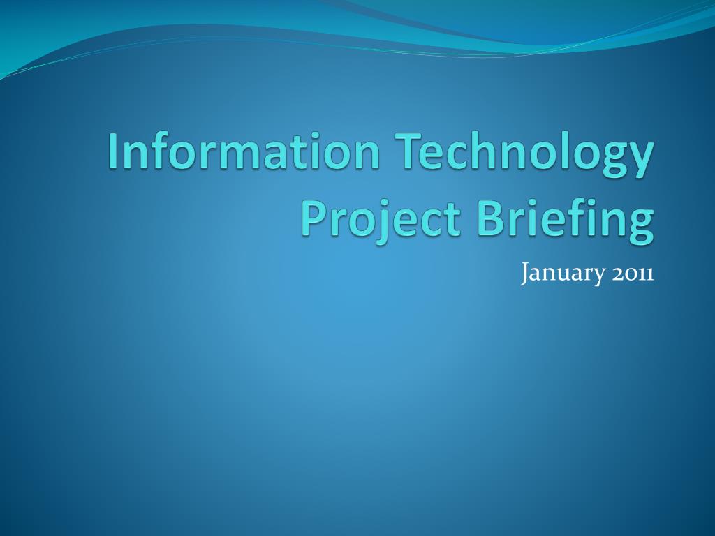 PPT - Information Technology Project Briefing PowerPoint Presentation ...