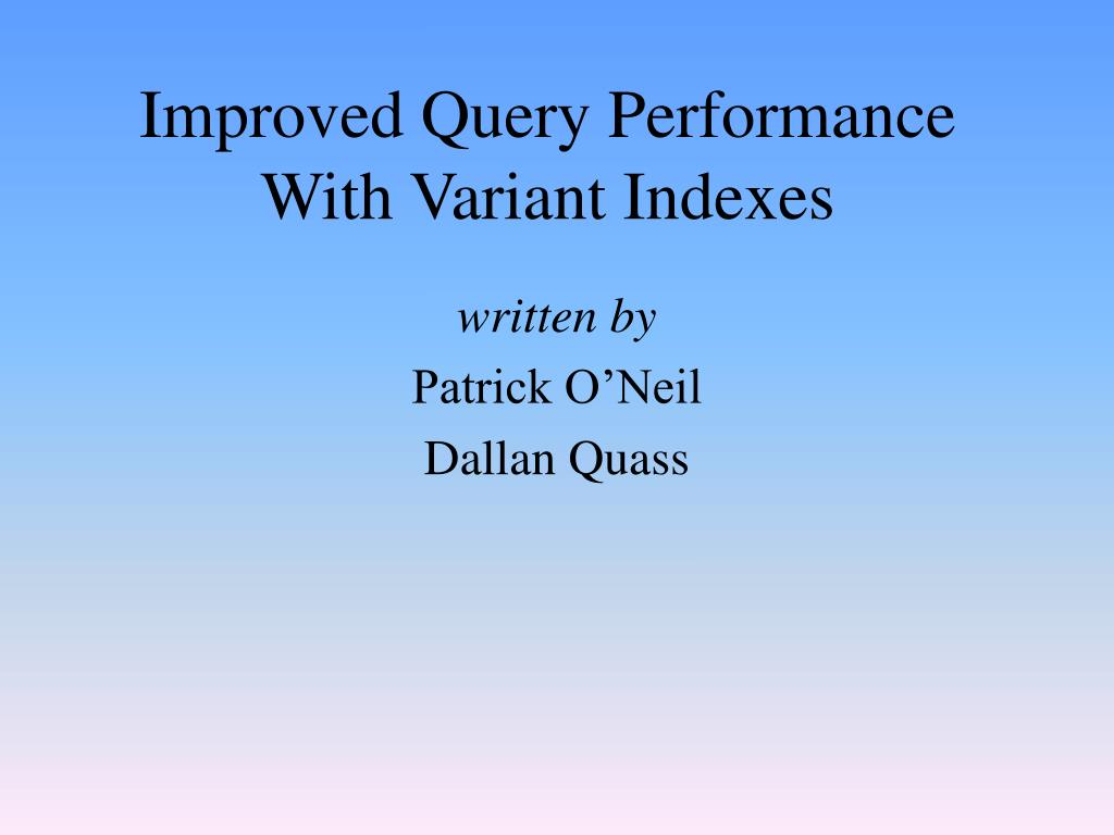 PPT - Improved Query Performance With Variant Indexes PowerPoint ...