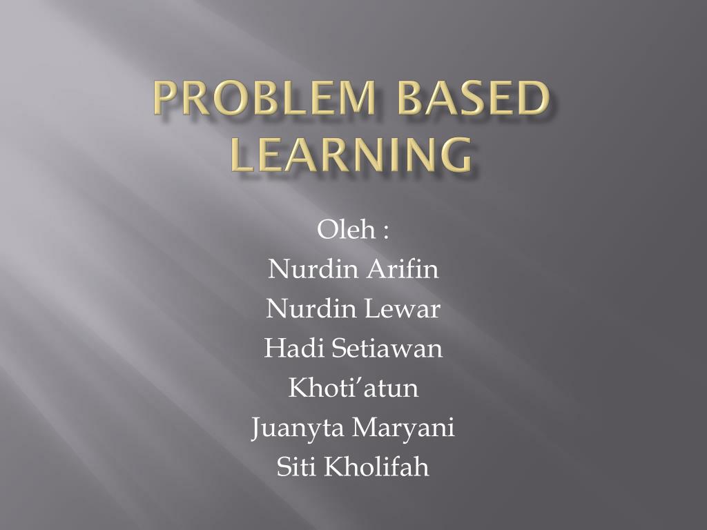 PPT - PROBLEM BASED LEARNING PowerPoint Presentation, free download ...