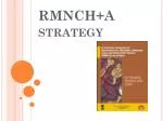 PPT - RMNCH+A strategy PowerPoint Presentation, free download - ID:5708229