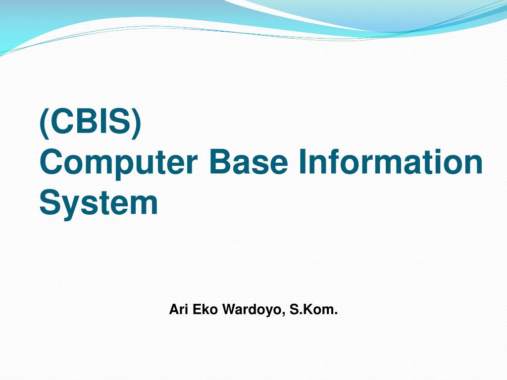 PPT - (CBIS) Computer Base Information System PowerPoint Presentation ...