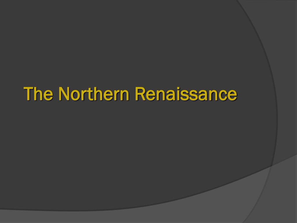 PPT - The Northern Renaissance PowerPoint Presentation, free download ...