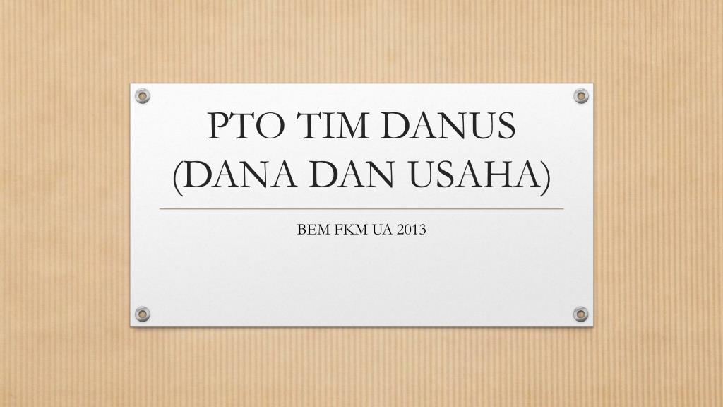 PPT - PTO TIM DANUS (DANA DAN USAHA) PowerPoint Presentation, free ...