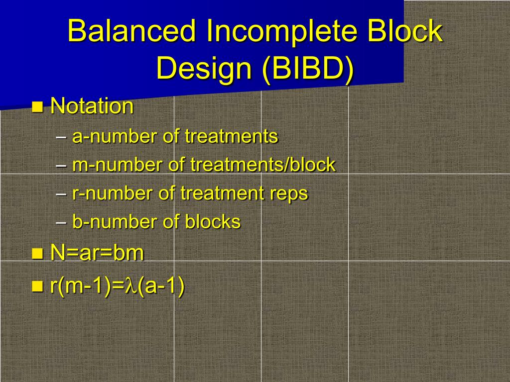 PPT - Balanced Incomplete Block Design (BIBD) PowerPoint Presentation ...
