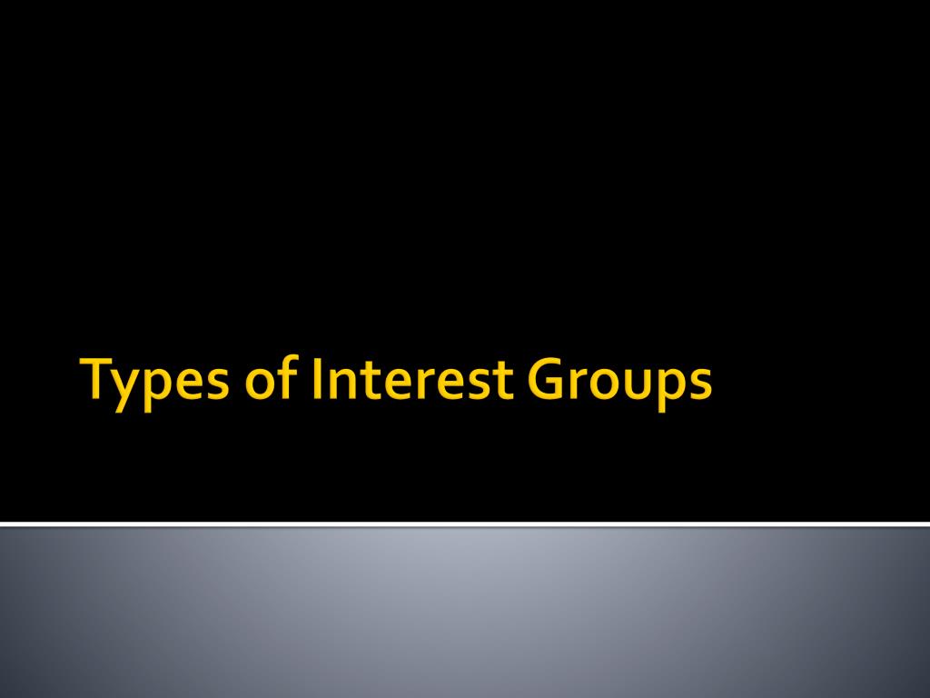 PPT - Types of Interest Groups PowerPoint Presentation, free download ...
