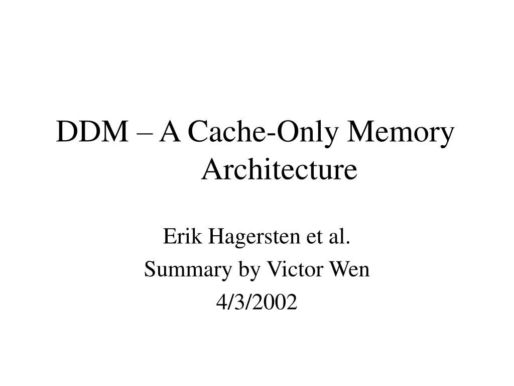 PPT - DDM – A Cache-Only Memory Architecture PowerPoint Presentation - ID:5662517