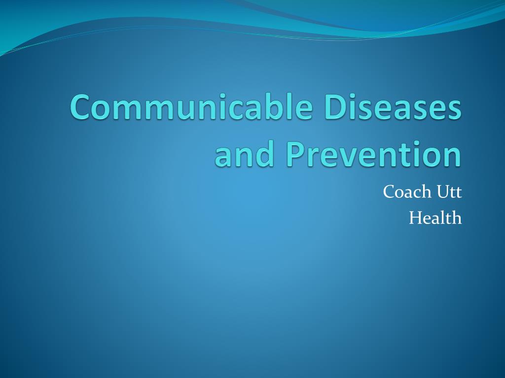 PPT - Communicable Diseases and Prevention PowerPoint Presentation ...