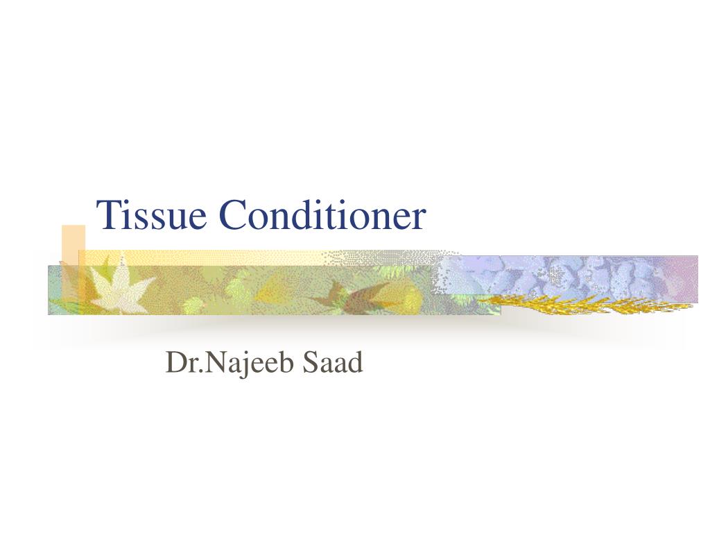 PPT - Tissue Conditioner PowerPoint Presentation, free download - ID ...
