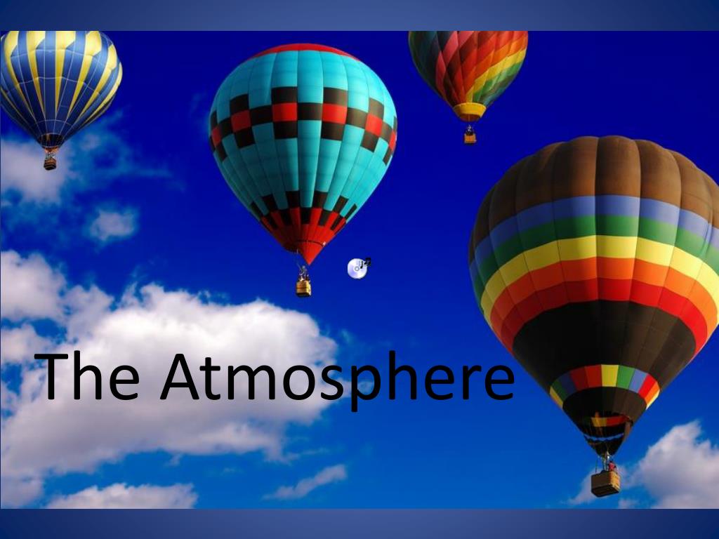 PPT - The Atmosphere PowerPoint Presentation, free download - ID:5664900