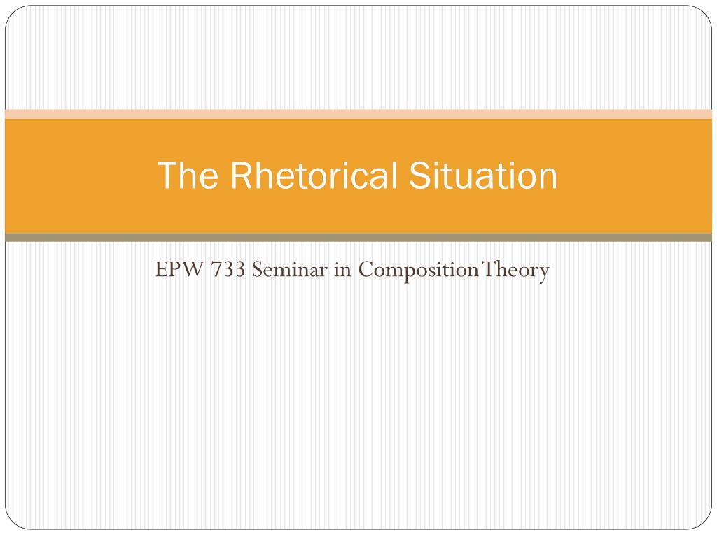 PPT - The Rhetorical Situation PowerPoint Presentation, free download ...