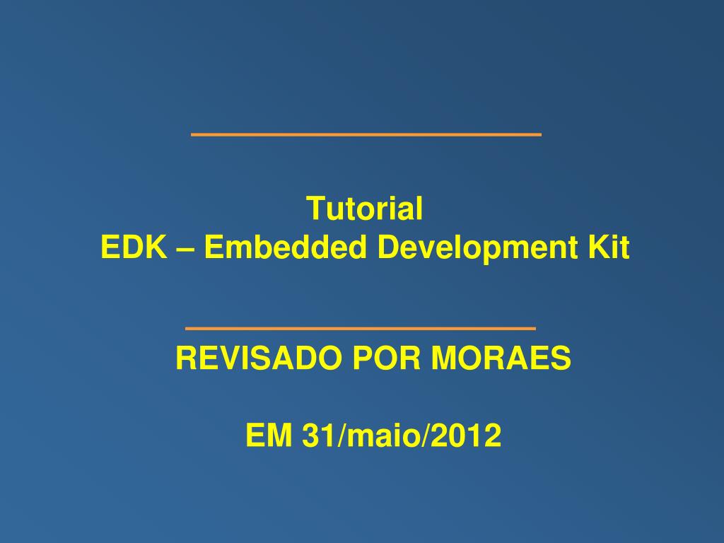 PPT - Tutorial on Embedded Development Kit - Xilinx Platform Studio (XPS) for Embedded Systems ...