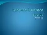 PPT - Chemistry 1 Chapter 5 Part I Light and Quantized Energy ...