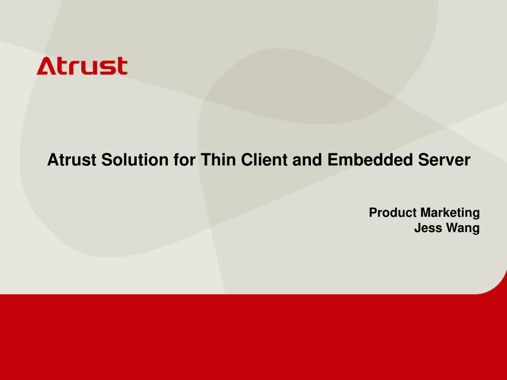 PPT - Atrust Solution for Thin Client and Embedded Server PowerPoint Presentation - ID:5668052