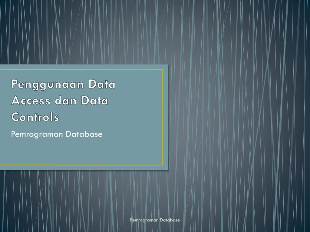 PPT - Penggunaan Data Access dan Data Controls PowerPoint Presentation ...