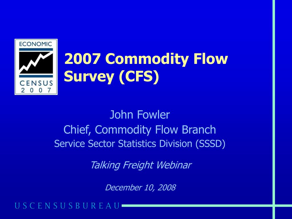 PPT - 2007 Commodity Flow Survey (CFS) PowerPoint Presentation, free ...