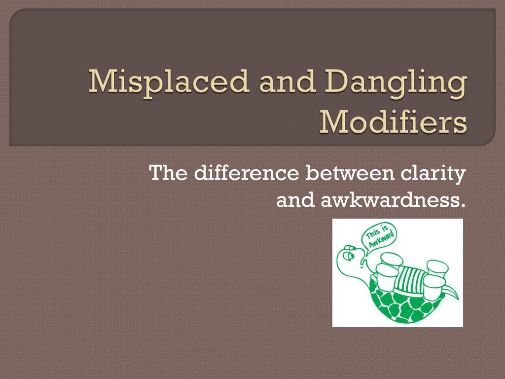 PPT - Misplaced and Dangling Modifiers PowerPoint Presentation, free ...