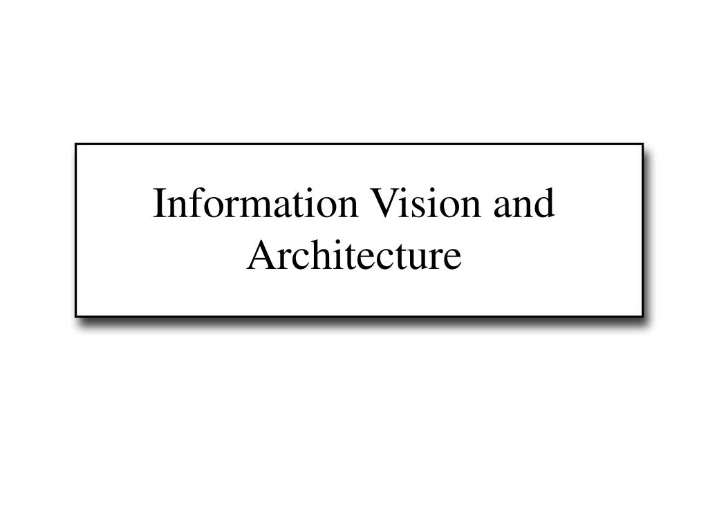 PPT - Information Vision and Architecture PowerPoint Presentation, free ...