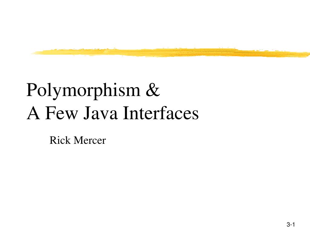 PPT - Polymorphism & A Few Java Interfaces PowerPoint Presentation - ID ...