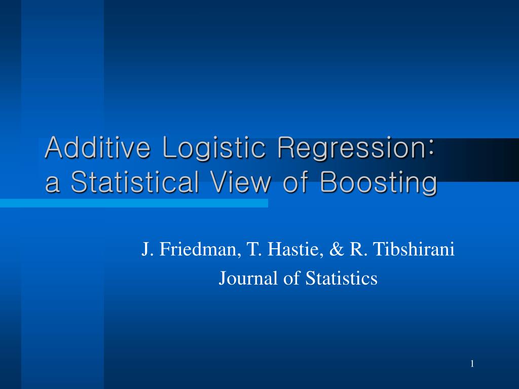 PPT - Additive Logistic Regression: a Statistical View of Boosting ...
