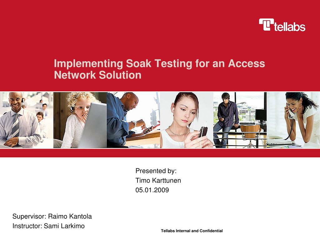 PPT - Implementing Soak Testing for an Access Network Solution ...