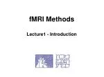 PPT - 1. Introduction to fMRI PowerPoint Presentation, free download - ID:4121346
