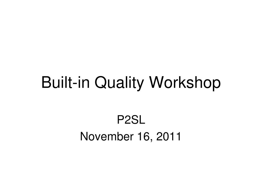 PPT - Built-in Quality Workshop PowerPoint Presentation, free download ...