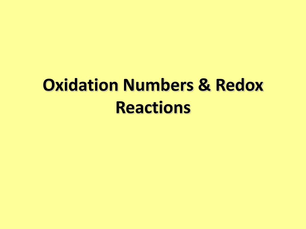 PPT - Oxidation Numbers & Redox Reactions PowerPoint Presentation - ID:5676215