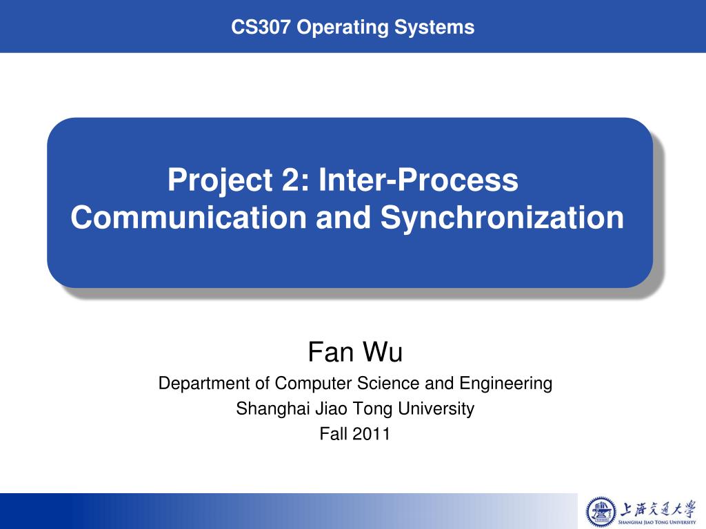 PPT - Project 2: Inter-Process Communication and Synchronization ...