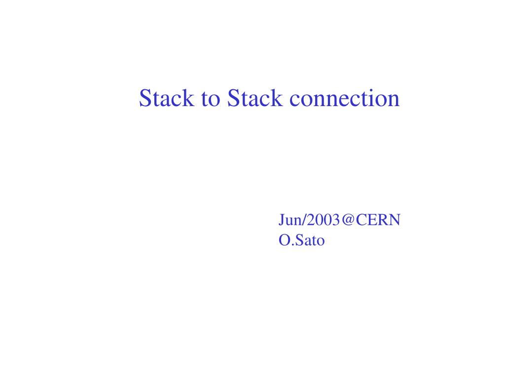 PPT - Stack to Stack connection PowerPoint Presentation, free download ...