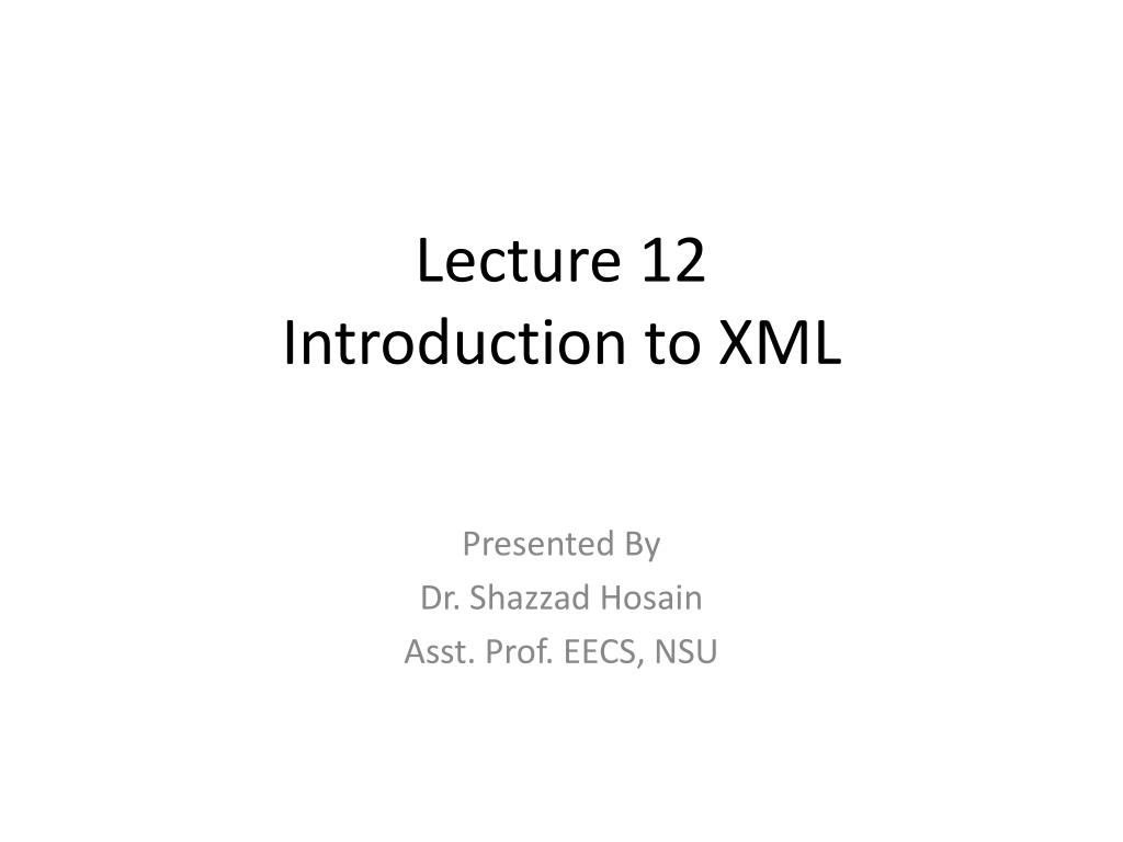 PPT - Lecture 12 Introduction to XML PowerPoint Presentation, free ...
