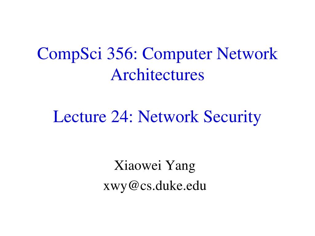PPT - CompSci 356: Computer Network Architectures Lecture 24: Network Security PowerPoint ...
