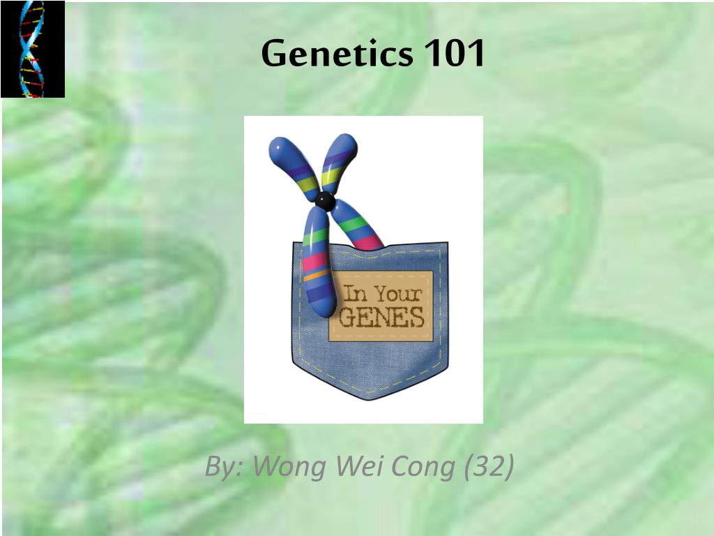 Ppt Genetics 101 Powerpoint Presentation Free Download Id 5682139