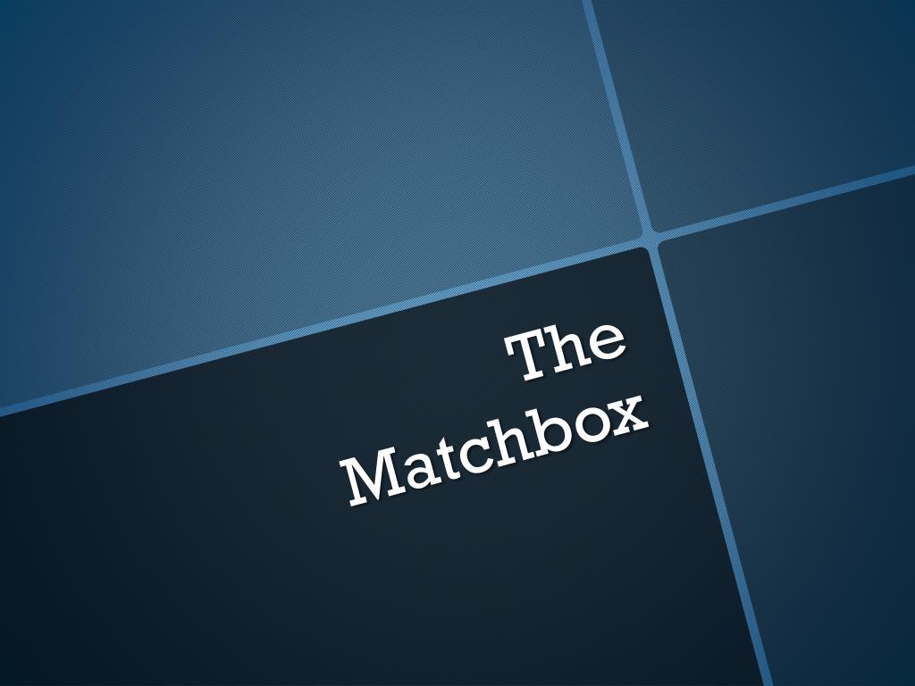 PPT - The Matchbox PowerPoint Presentation, free download - ID:5683093