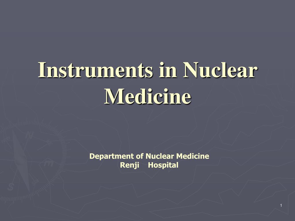 PPT - Instruments in Nuclear Medicine PowerPoint Presentation, free ...