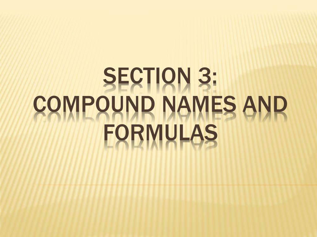PPT - Section 3: COMPOUND NAMES AND FORMULAS PowerPoint Presentation ...