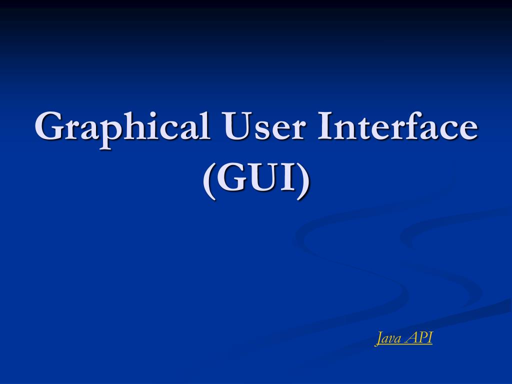 PPT - Graphical User Interface (GUI) PowerPoint Presentation, free ...