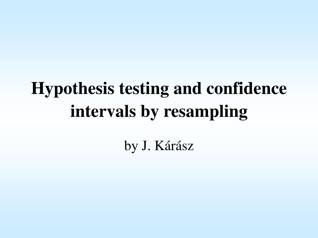 PPT - Hypothesis testing and confidence intervals by resampling ...