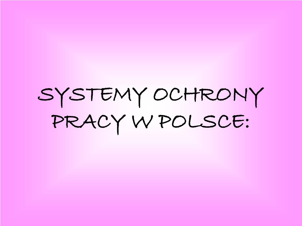 PPT - SYSTEMY OCHRONY PRACY W POLSCE: PowerPoint Presentation, free download - ID:5686264