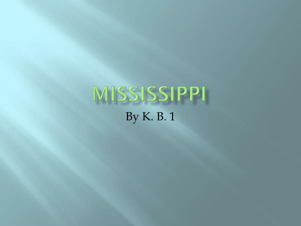 PPT - Mississippi PowerPoint Presentation, free download - ID:5688491