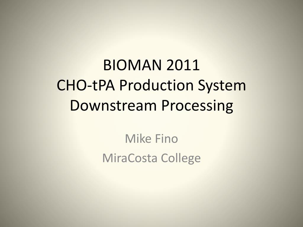 PPT - BIOMAN 2011 CHO- tPA Production System Downstream Processing ...