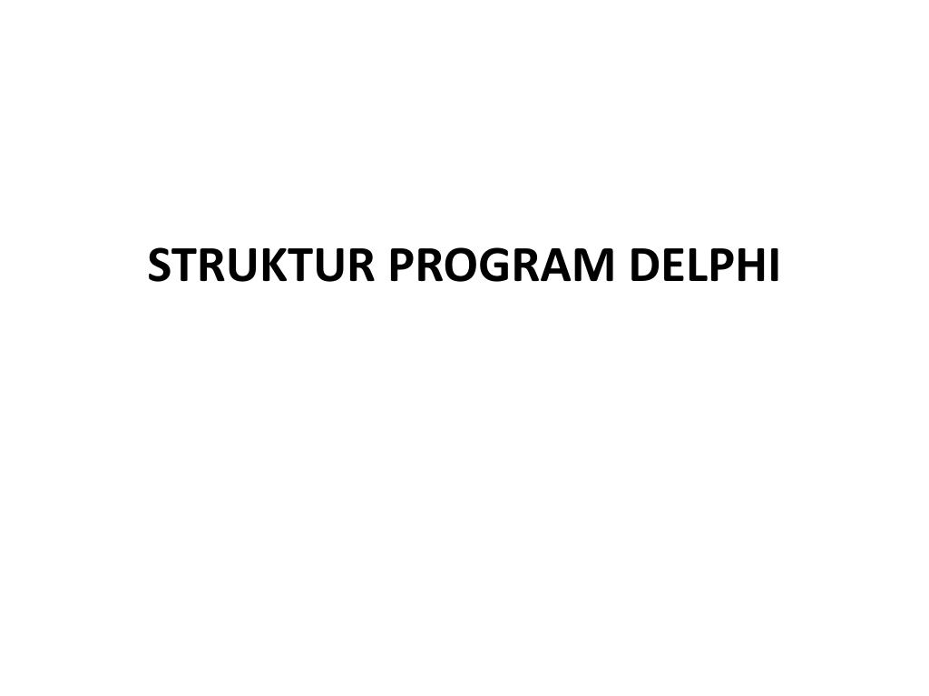 PPT - STRUKTUR PROGRAM DELPHI PowerPoint Presentation, free download ...