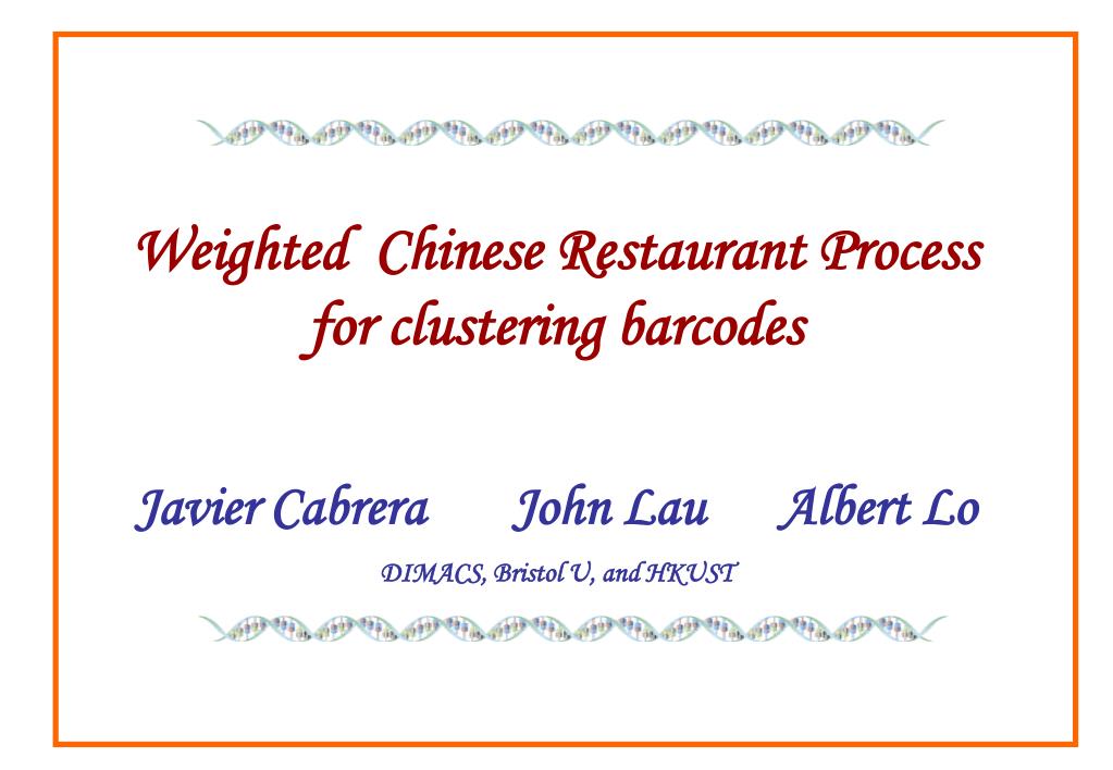 PPT - Weighted Chinese Restaurant Process for clustering barcodes ...